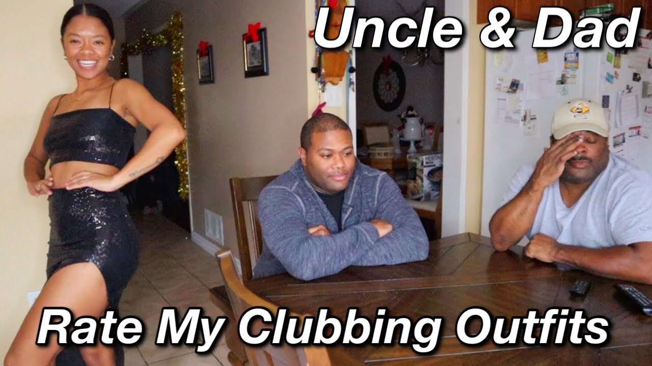 Dad And Uncle Rate My Clubbing Outfits Youtube