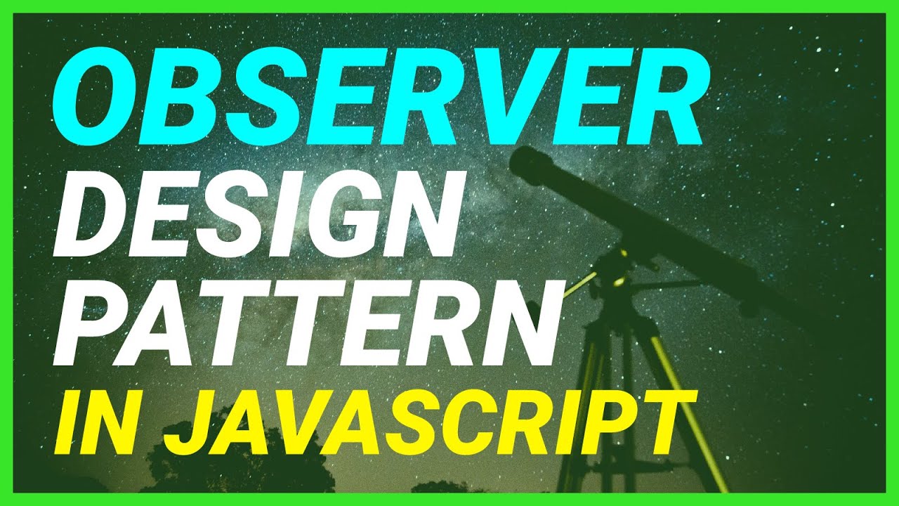 Design Patterns In Javascript The Observer Design Pattern In