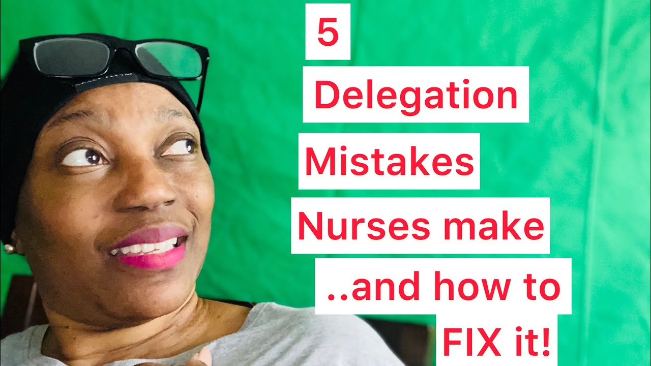 5 Mistakes Nurses Make When Delegating Duties To Cnas And How It Can Be