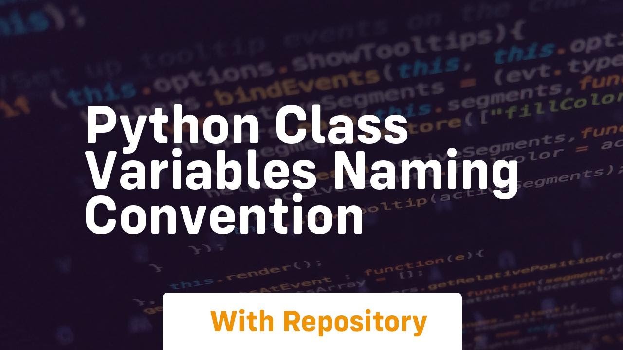 Python Class Variables Naming Convention Youtube