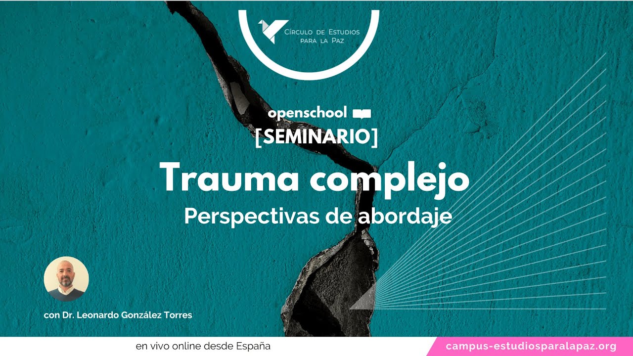 Trauma Complejo Perspectivas De Abordaje Seminario Youtube