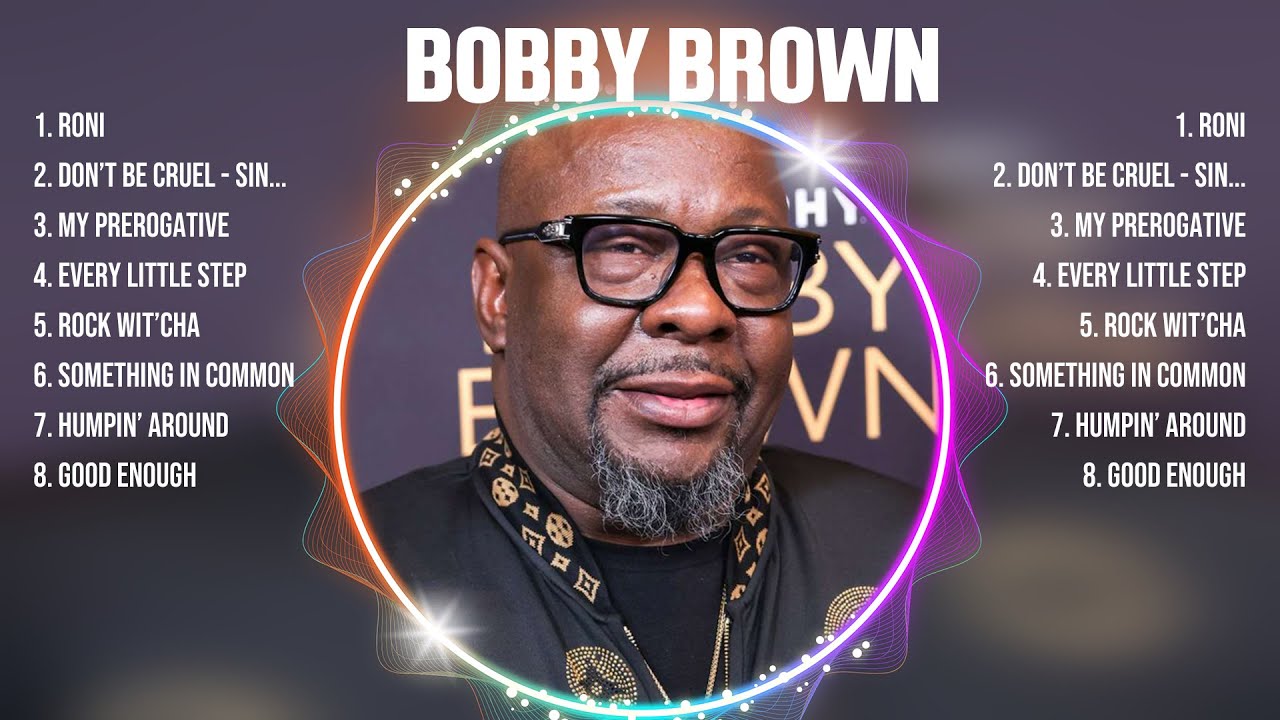 Bobby Brown Top Hits Popular Songs Top 10 Song Collection Youtube
