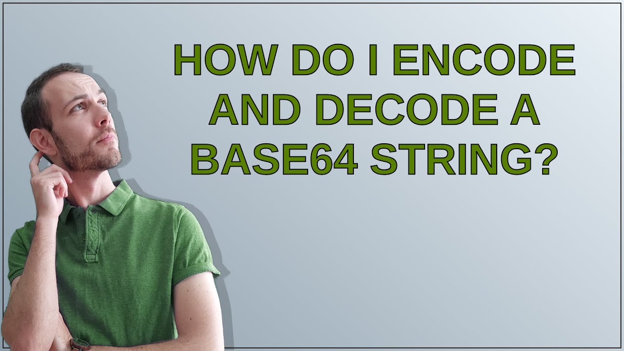 How Do I Encode And Decode A Base64 String Youtube