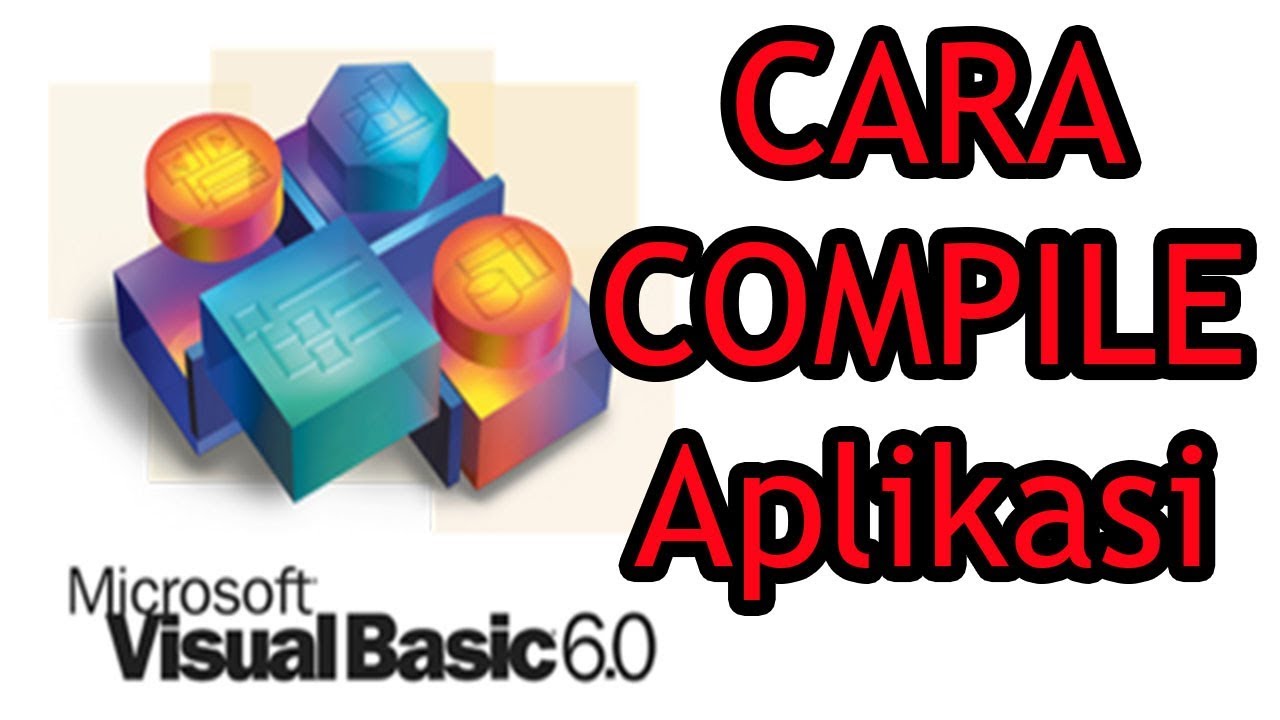 Visual Basic 6 0 Tutorial Cara Compile Aplikasi Vb6 Youtube