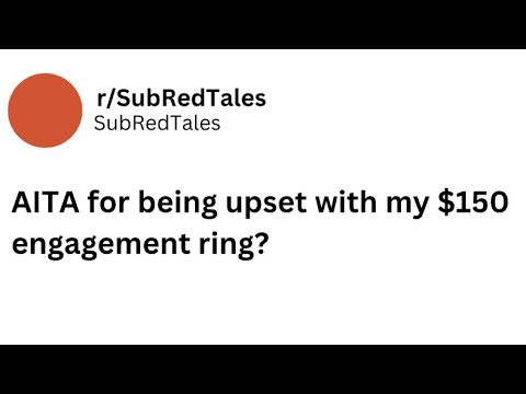 Updates Aita For Being Upset With My 150 Engagement Ring Aita