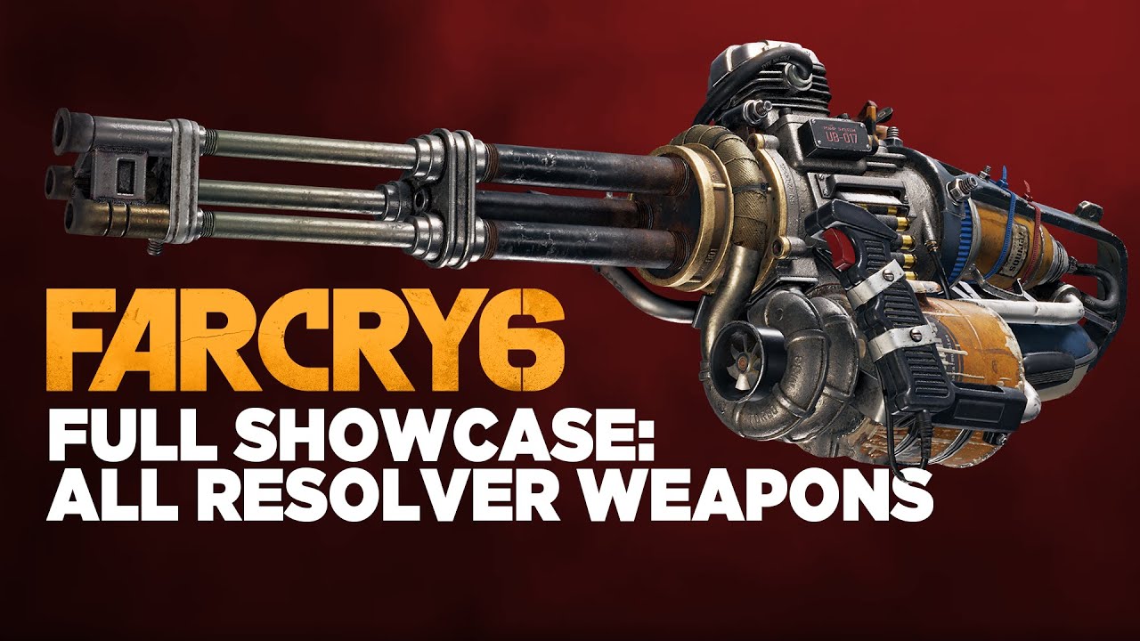 Far Cry 6 All 11 Resolver Weapons Showcase Youtube