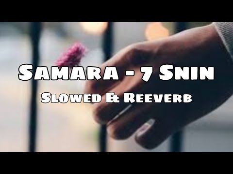 Samara 7 Snin Slowed Reeverb Youtube