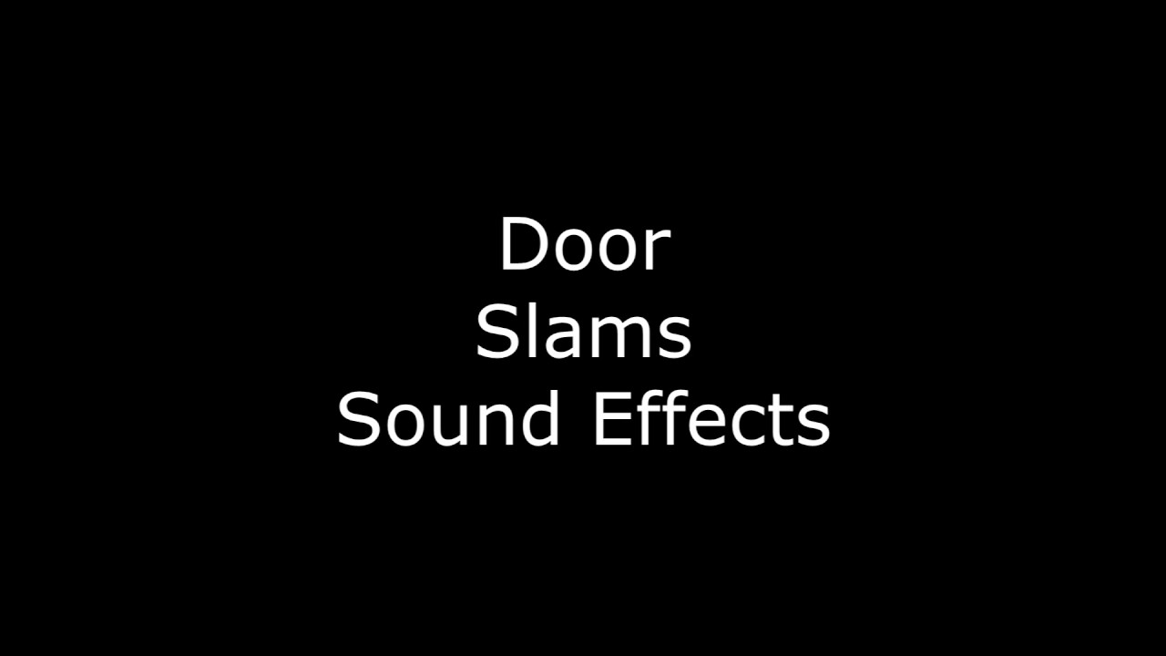 Door Slams Sound Effects Youtube