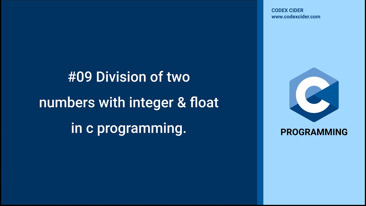 09 Division Of Two Numbers With Integer Float In C Programming