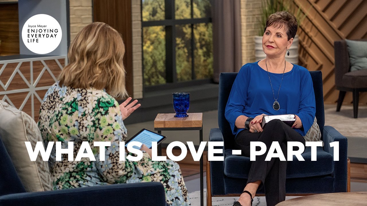 What Is Love Part 1 Joyce Meyer Enjoying Everyday Life Best