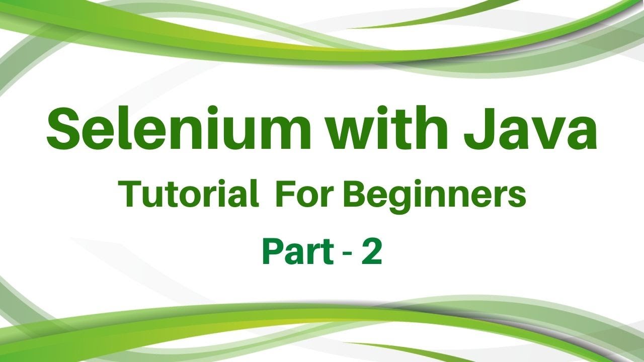 Selenium With Java Tutorial Part 2 Selenium Java Tutorial For