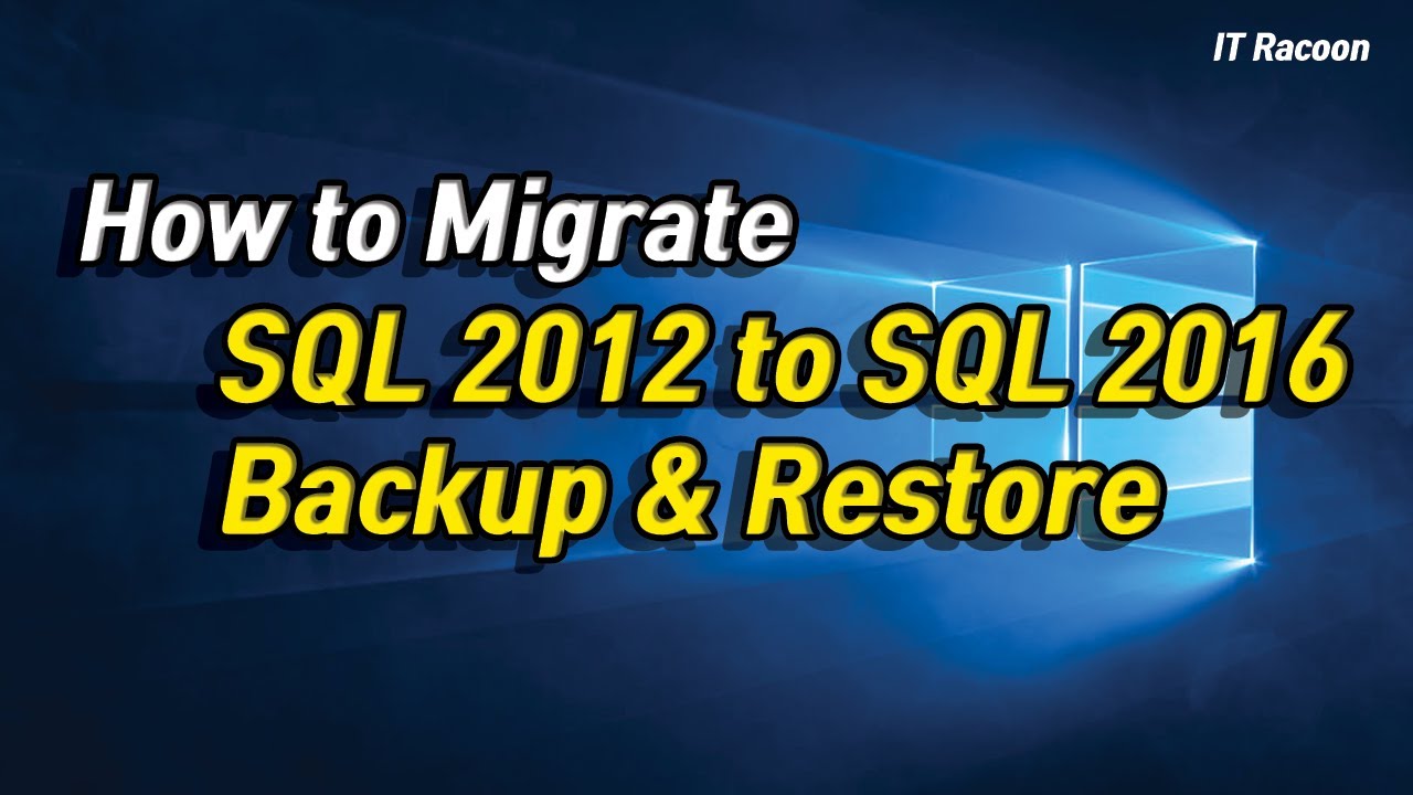 Sql Migration From Sql 2012 To 2016 With Backup And Restore Youtube