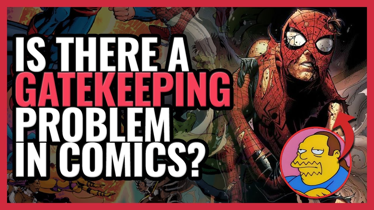 Is There A Gatekeeping Problem In Comics Youtube