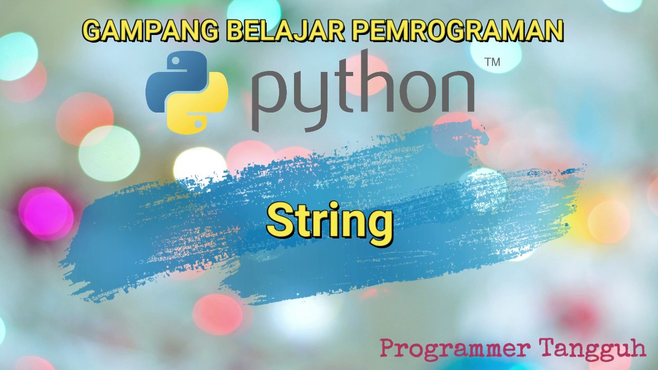 Belajar Pemrograman Python Untuk Pemula 7 String Youtube
