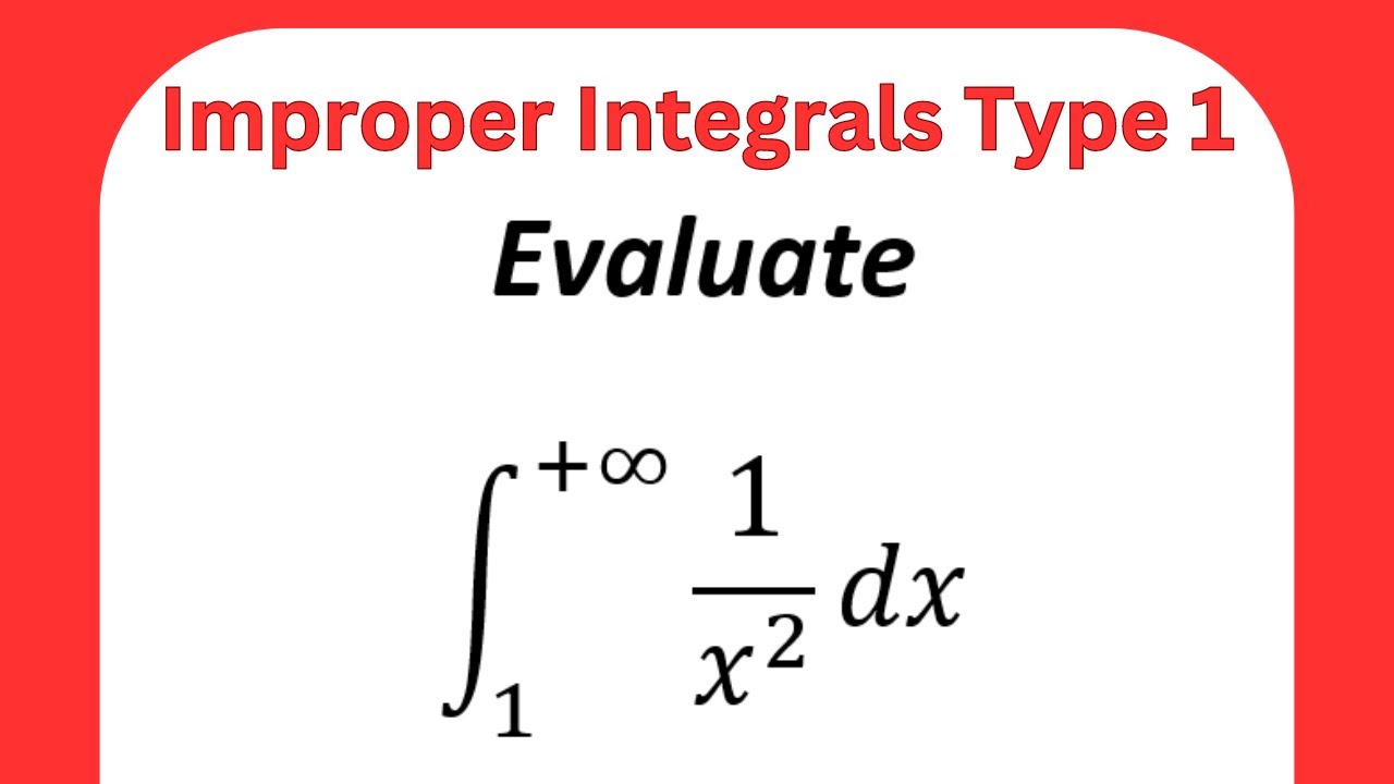 Improper Integral Type 1 With Solved Examples Youtube