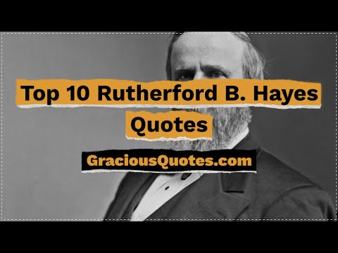 Top 28 Rutherford B Hayes Quotes Famous