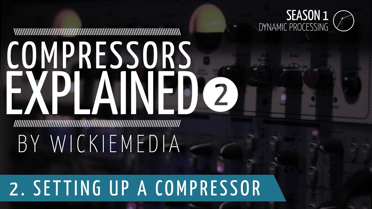 Audio Compressors Explained 2 Setting Up Youtube