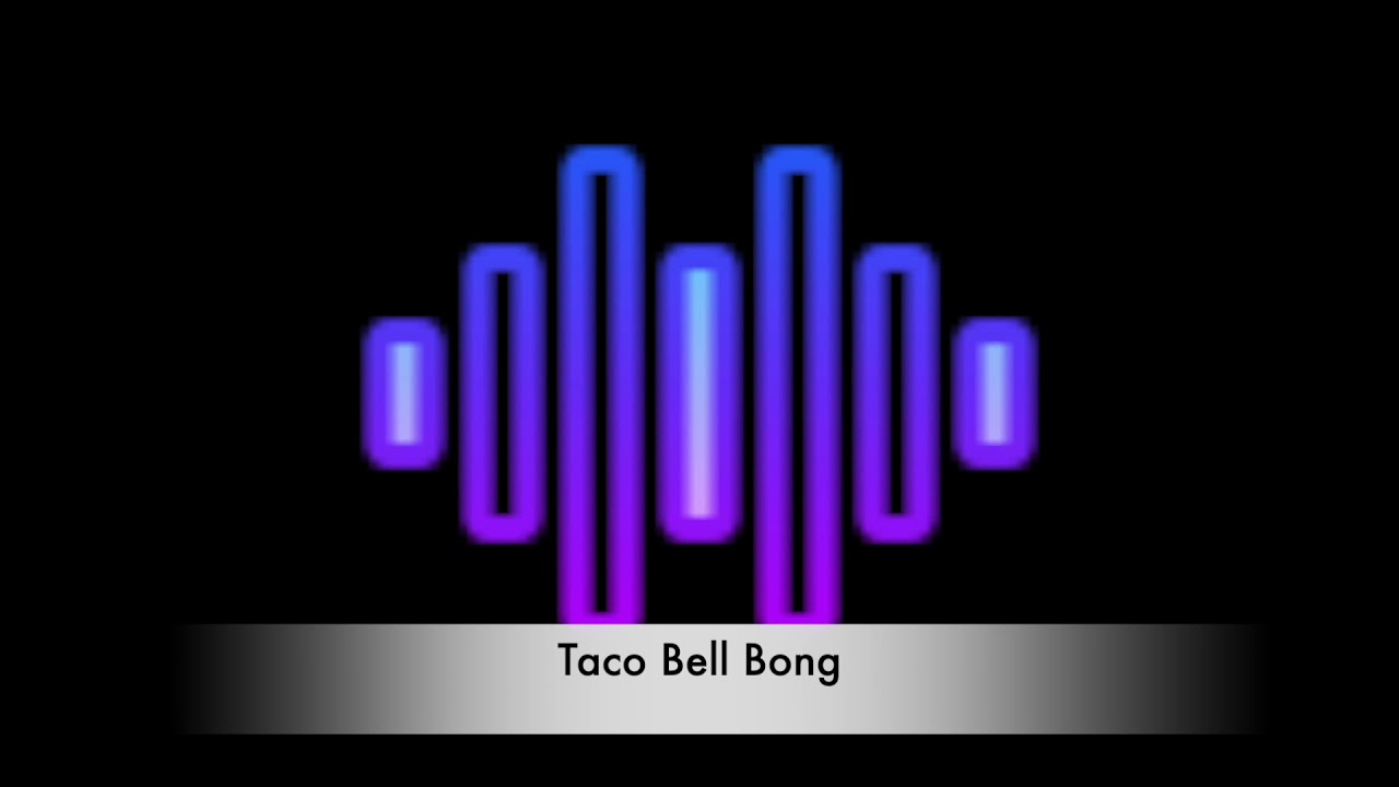 Taco Bell Bong Sound Effect Hd Youtube