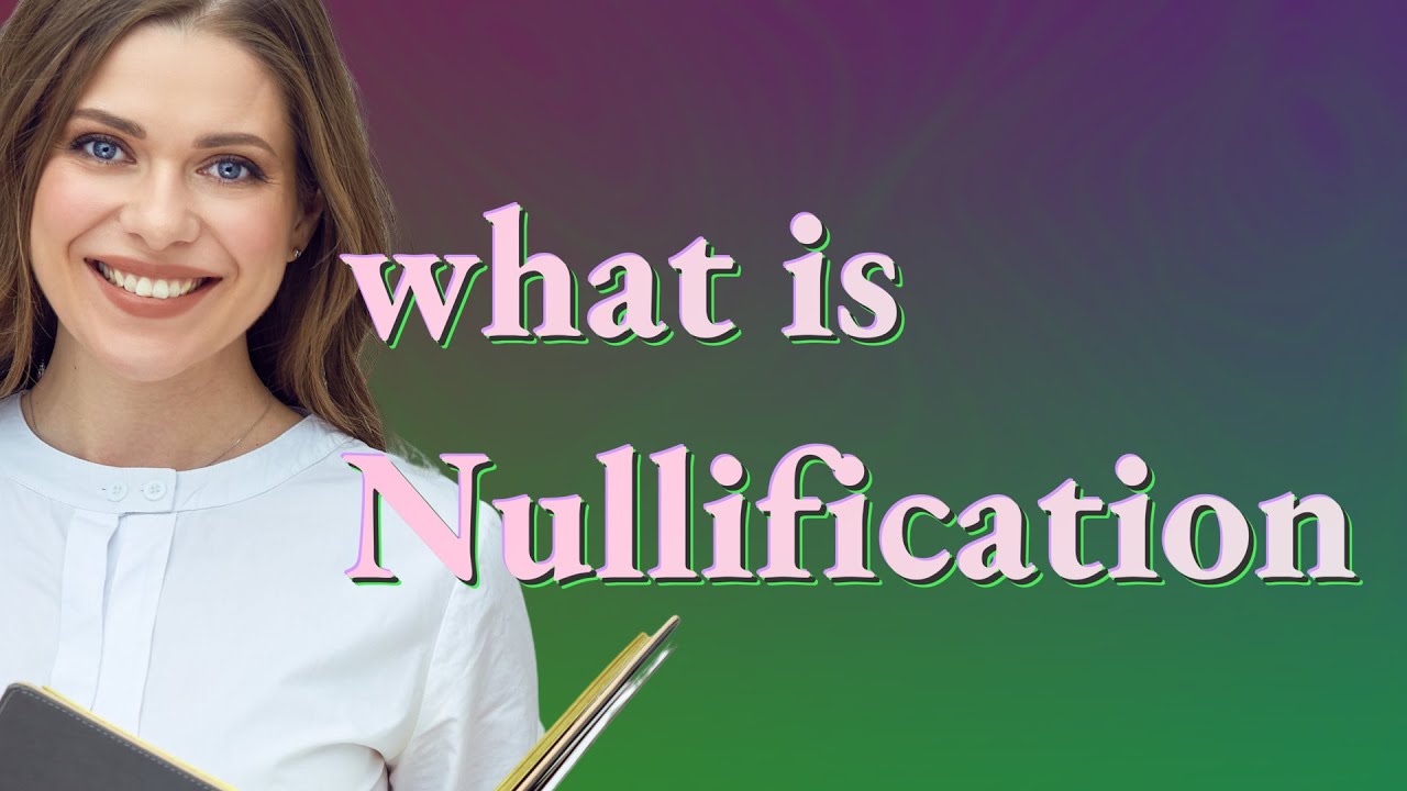 Nullification Meaning Of Nullification Youtube