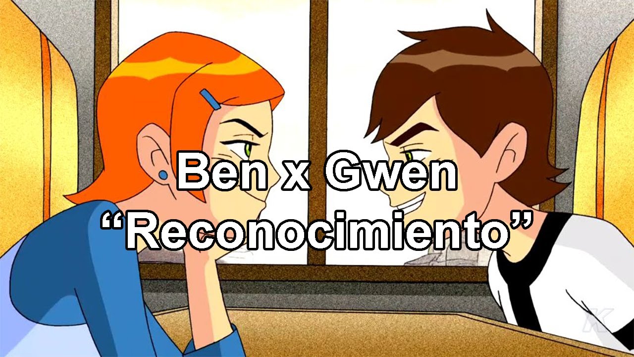 Ben X Gwen Reconocimiento 1 Youtube