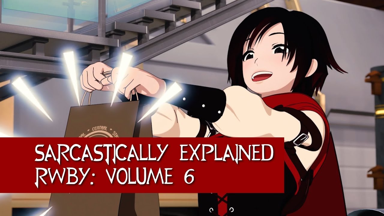 Sarcastically Explained Rwby Volume 6 Youtube