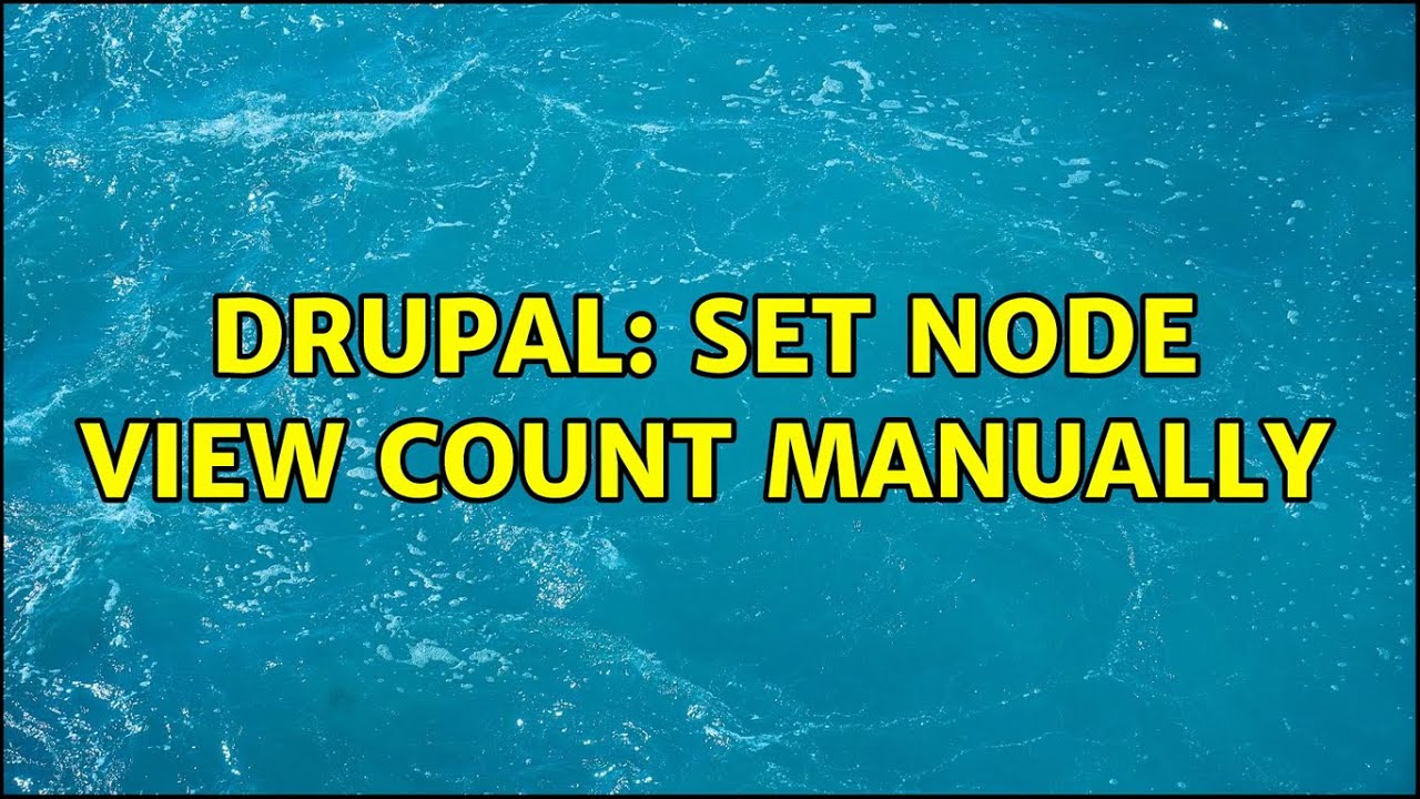 Drupal Set Node View Count Manually Youtube