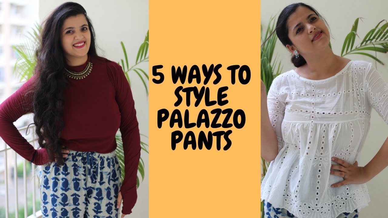 5 Different Ways To Style Palazzo Pants प ल ज प ट स Priyanka