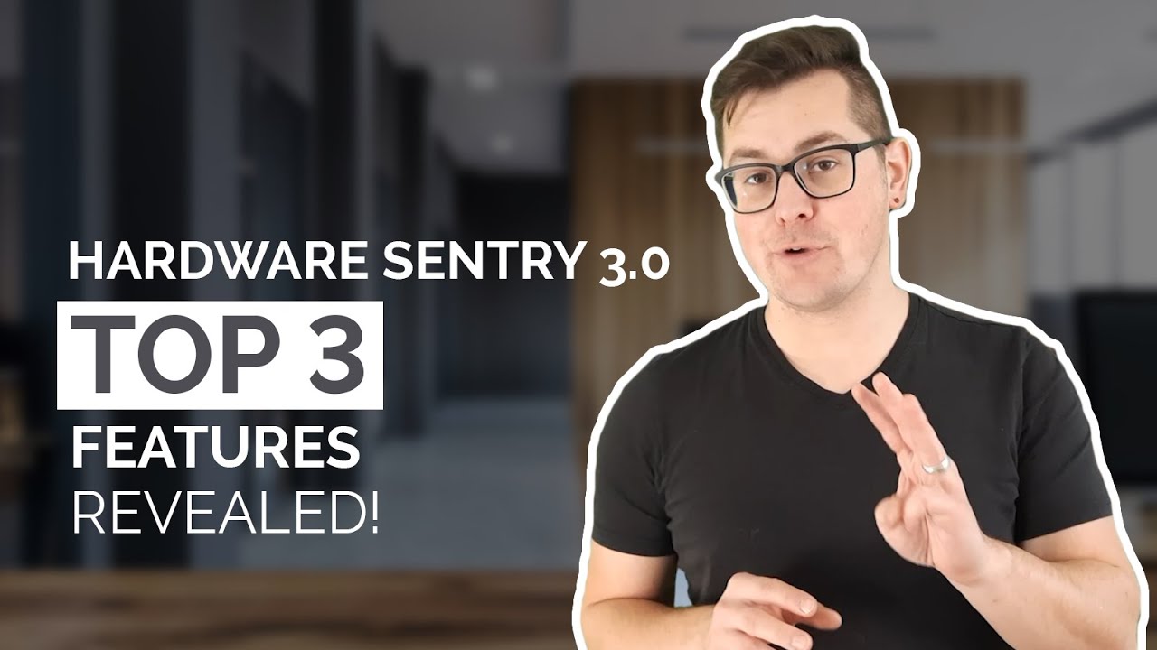 Hardware Sentry 3 0 Top Three Features Revealed Youtube