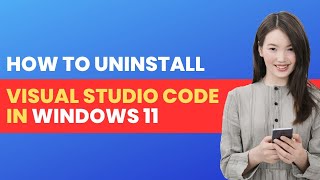 How To Uninstall Visual Studio Code On Windows 11 Easy Step By Step ...