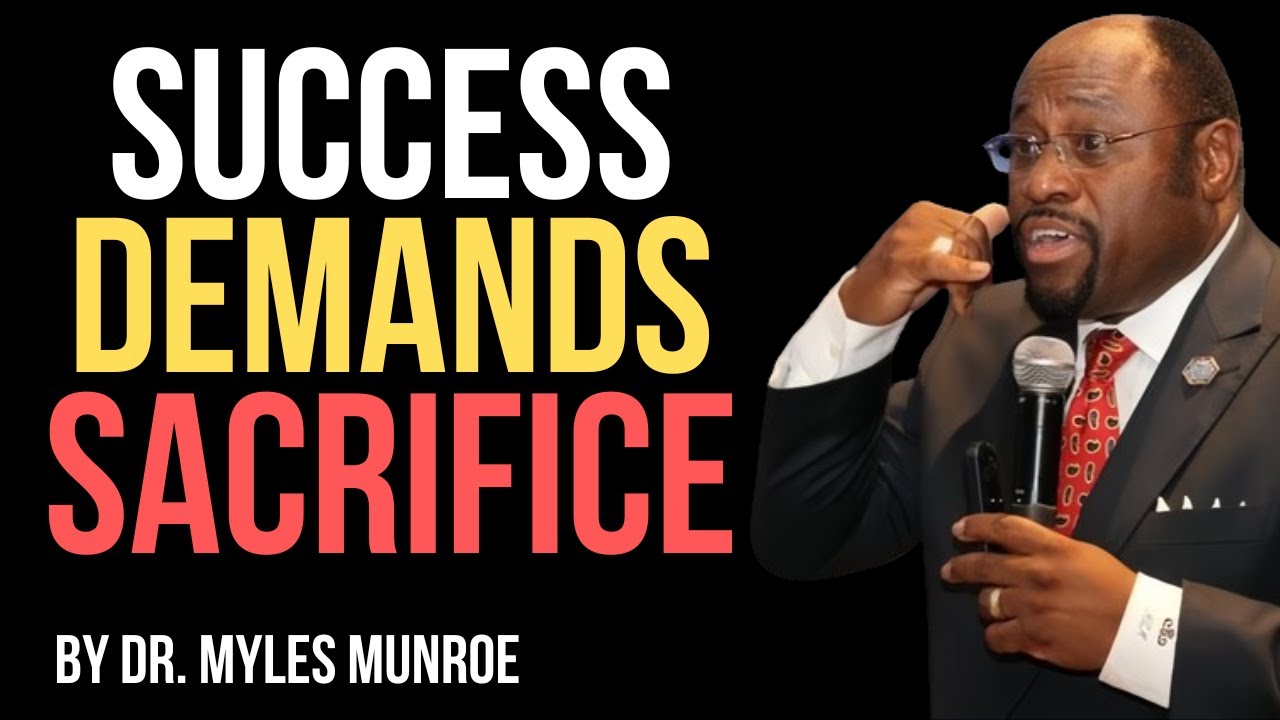 The Price Of Greatness Success Demands Sacrifice By Dr Myles Munroe