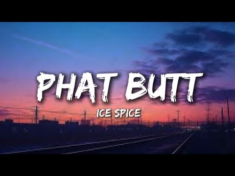 Ice Spice Phat Butt Lyrics Youtube