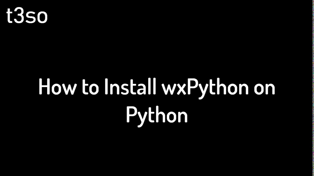 How To Install Wxpython On Python Youtube