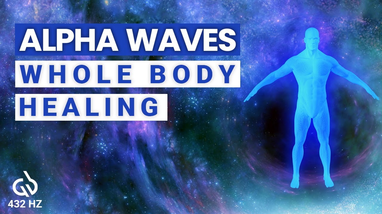 432 Hz Alpha Waves Whole Body Healing Music To Heal Your Body Soul