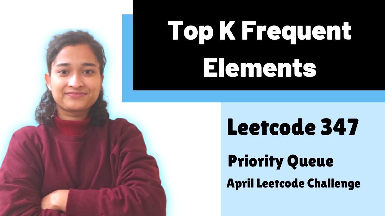 Top K Frequent Elements Leetcode 347 Priority Queue Day 9 Youtube