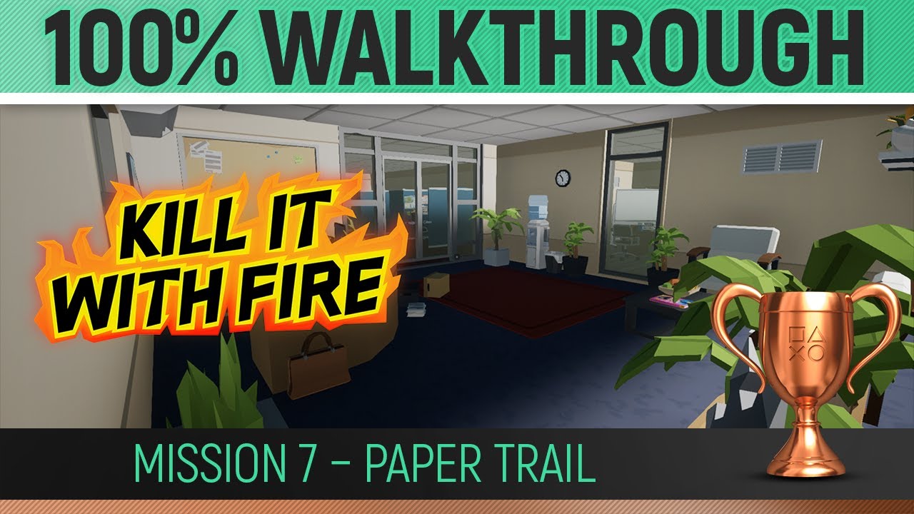 Kill It With Fire Mission 7 Paper Trail рџџ 100 Walkthrough Guide