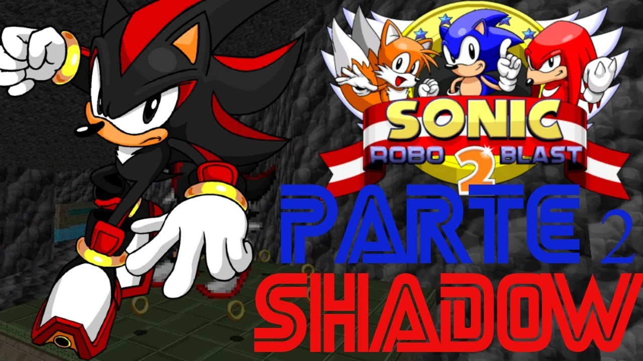 Probando El Mod De Shadow Sonic Robo Blast 2 Parte 2 Youtube