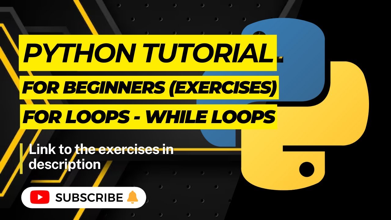 Python Tutorial For Beginners For Loop And While Loop Exercises Youtube