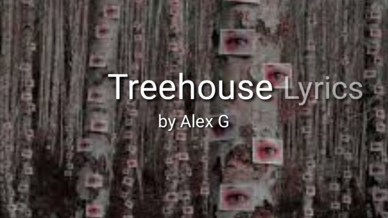 Treehouse Alex G Lyrics Youtube
