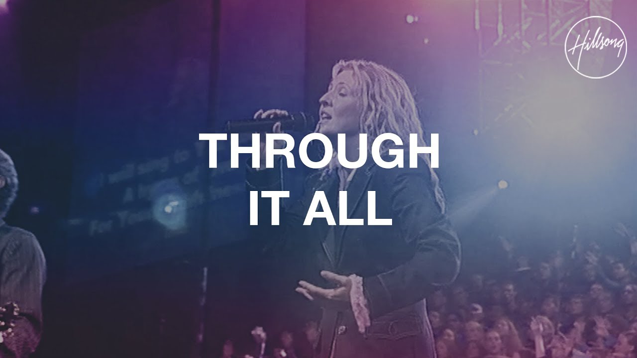Through It All Live Hillsong Worship Song Lyrics Music Videos