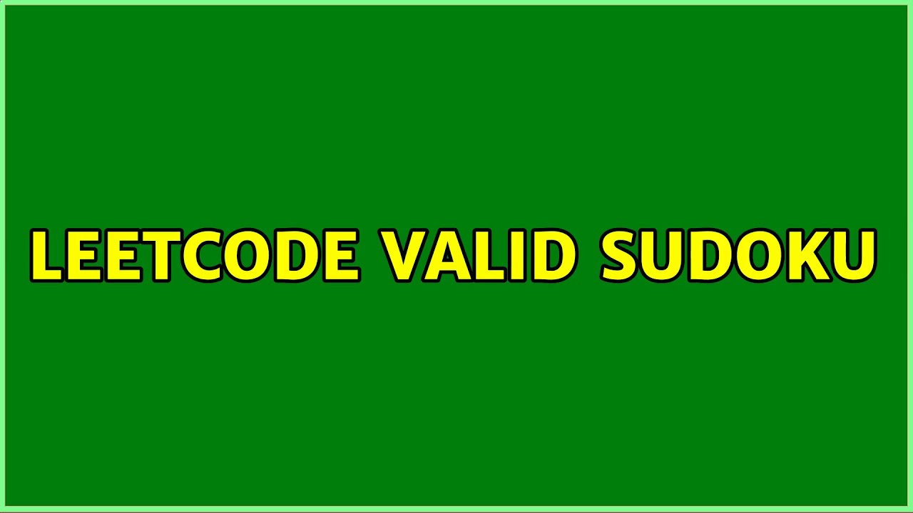 Leetcode Valid Sudoku 3 Solutions Youtube