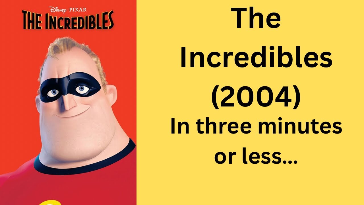 The Incredibles 2004 Recap In Three Minutes Or Less Youtube