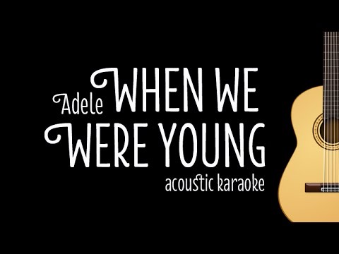 Adele When We Were Young Acoustic Guitar Karaoke Version Youtube