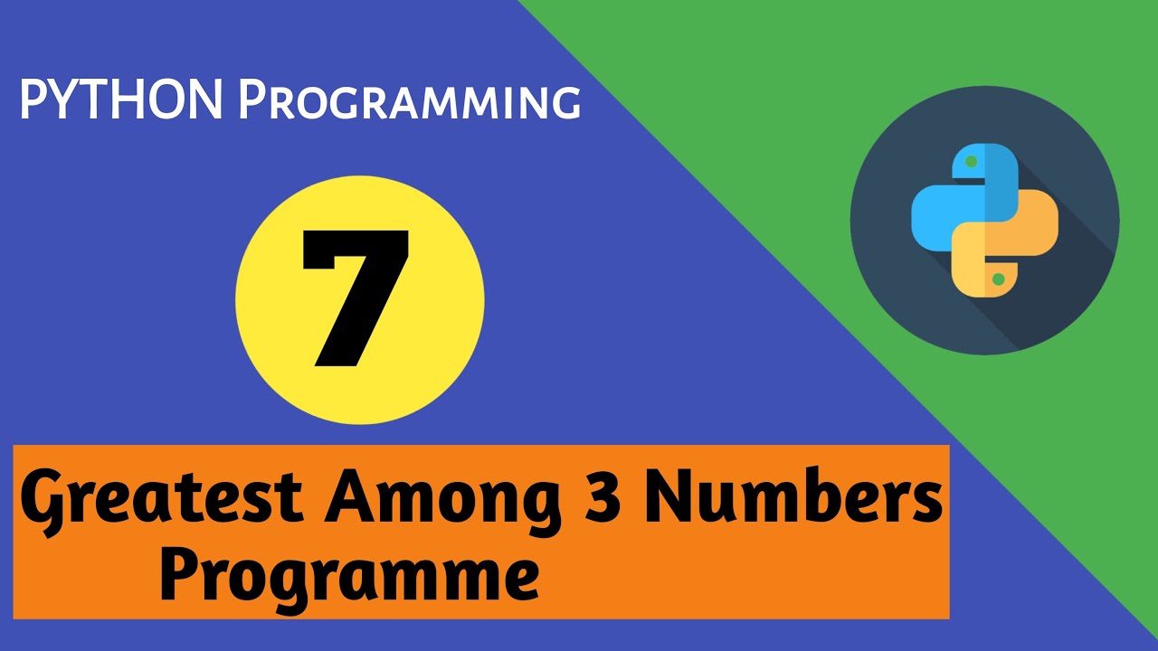 How To Find Out Greatest Among Three Numbers Using Python Program