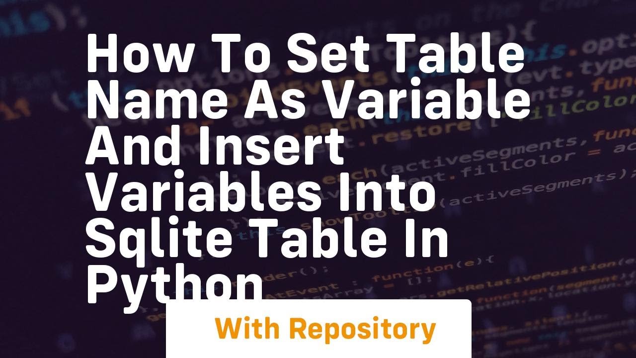How To Set Table Name As Variable And Insert Variables Into Sqlite