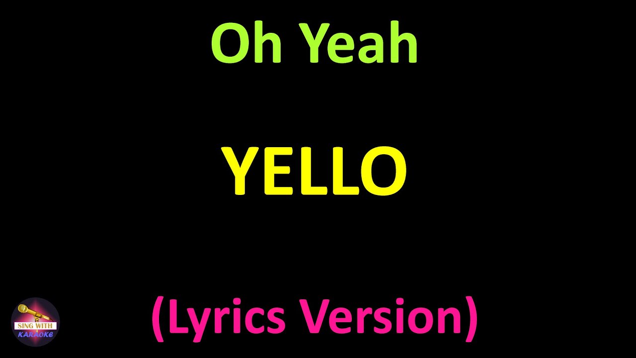 Yello Oh Yeah Lyrics Version Youtube