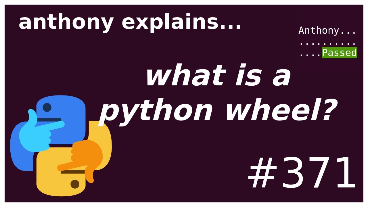 What Are Python Wheels Intermediate Advanced Anthony Explains 371