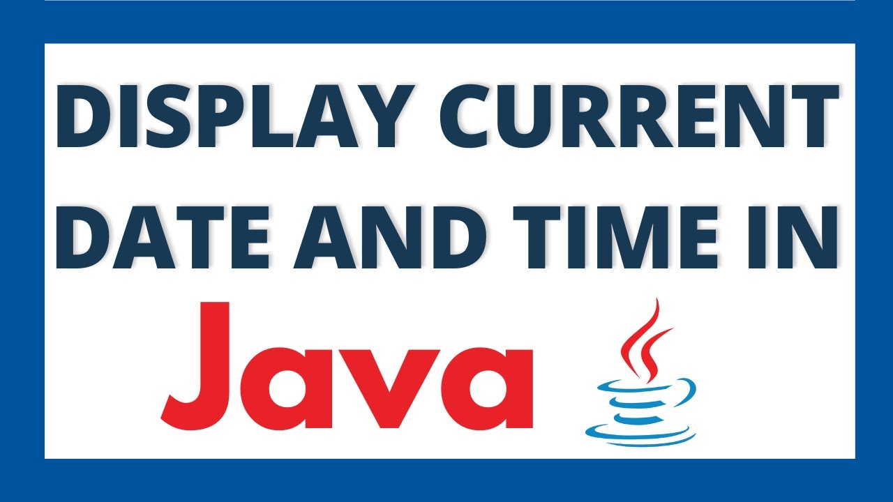 Display Current Date And Time In Java Using 2 Ways Java Program
