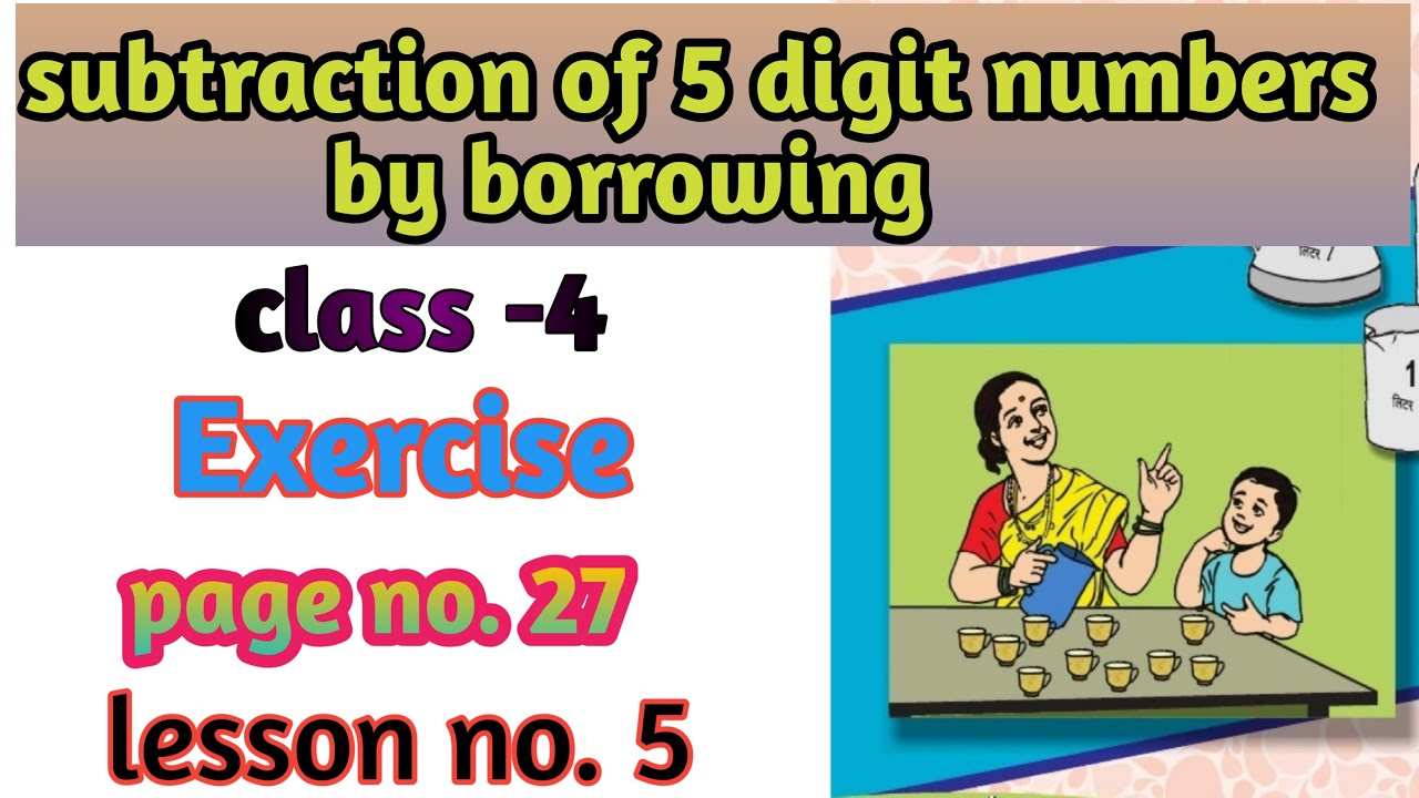 Subtraction Of 5 Digit Numbers By Borrowing Exercise On Page No 27