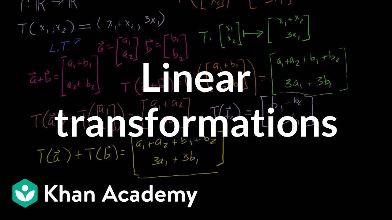 Linear Transformations Matrix Transformations Linear Algebra Khan