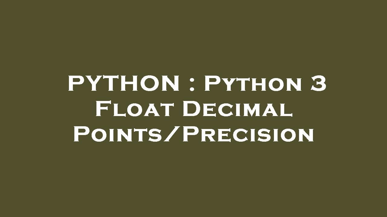 Python Python 3 Float Decimal Points Precision Youtube